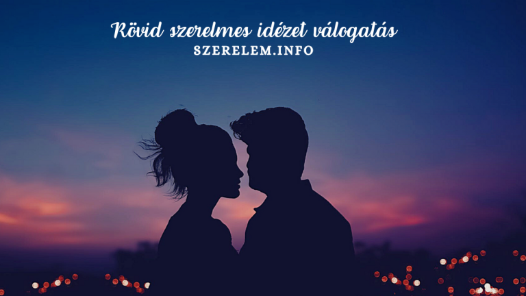 Fantasztikus rövid szerelmes idézet gyűjtemény – Szerelem info